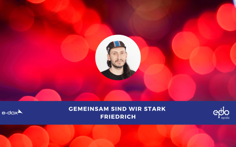 Gemeinsam sind wir stark: Friedrich - e-dox AG